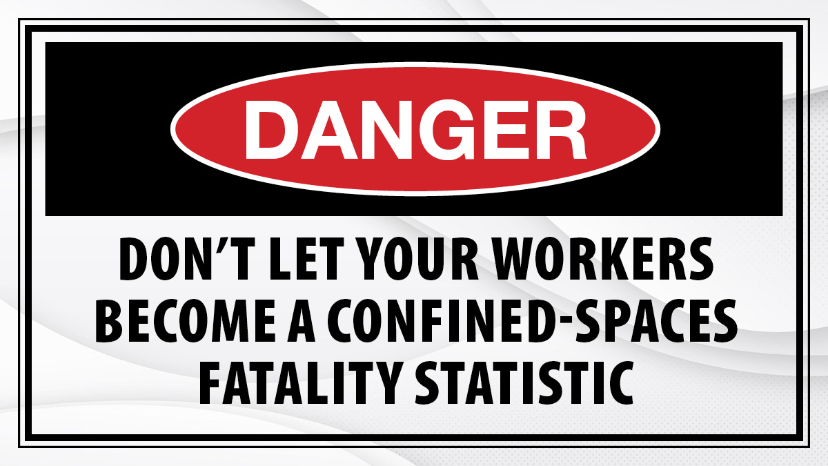 Don’t Let Your Workers Become a Confined-Spaces Fatality Statistic ...